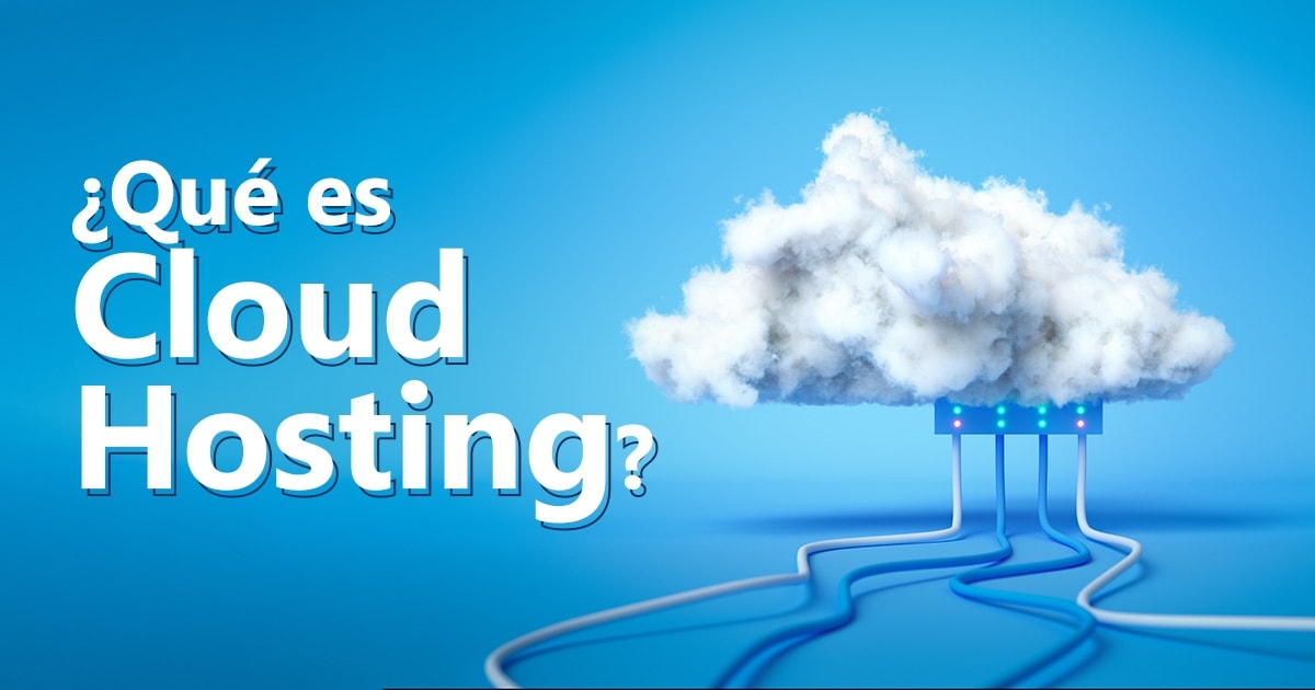¿Qué es el Cloud Hosting?